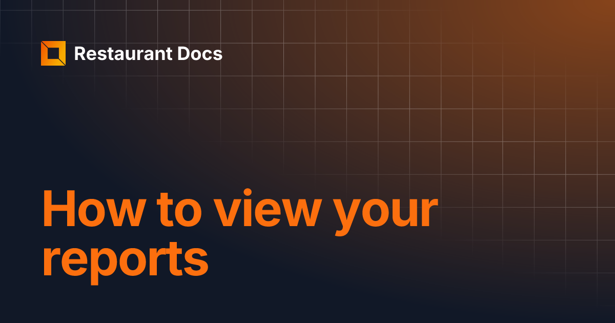 How to view your reports | Restaurant Docs