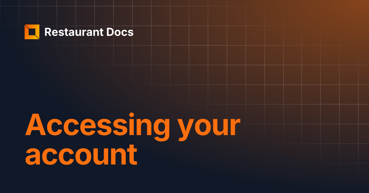 Accessing your account | Restaurant Docs