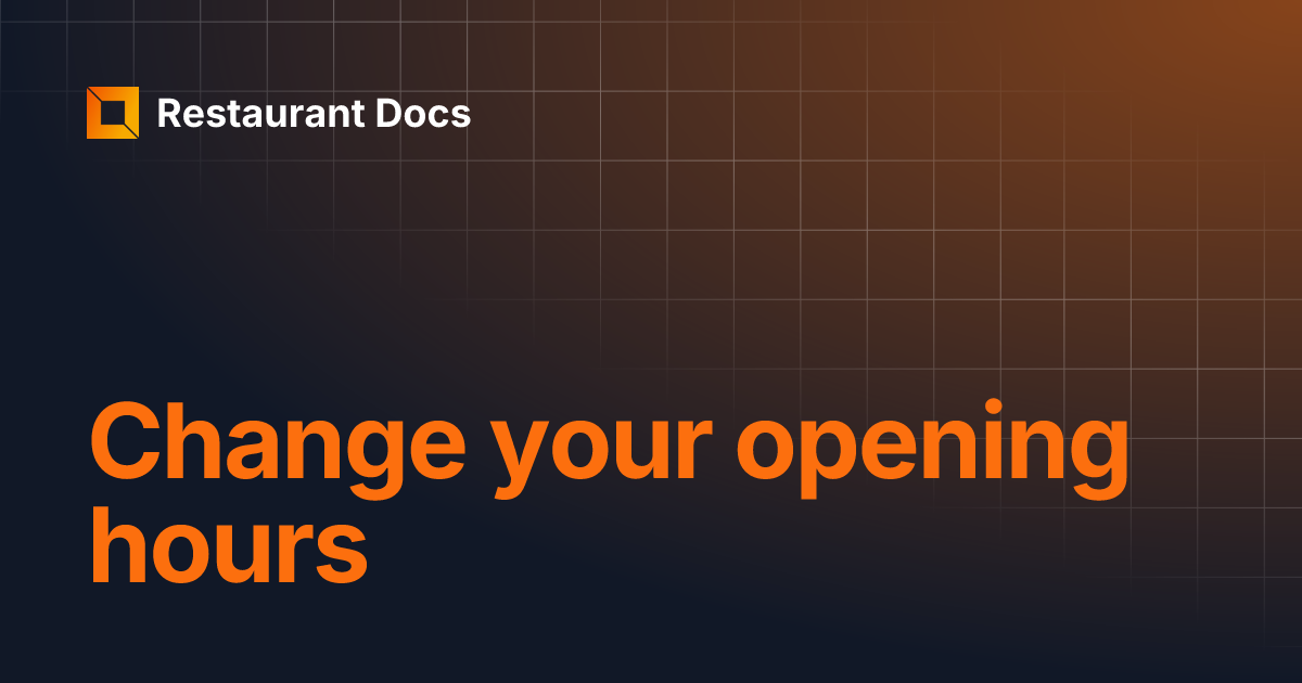 Change your opening hours | Restaurant Docs